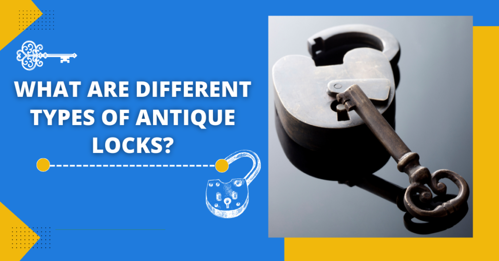What Are Various Antique Locks Types?